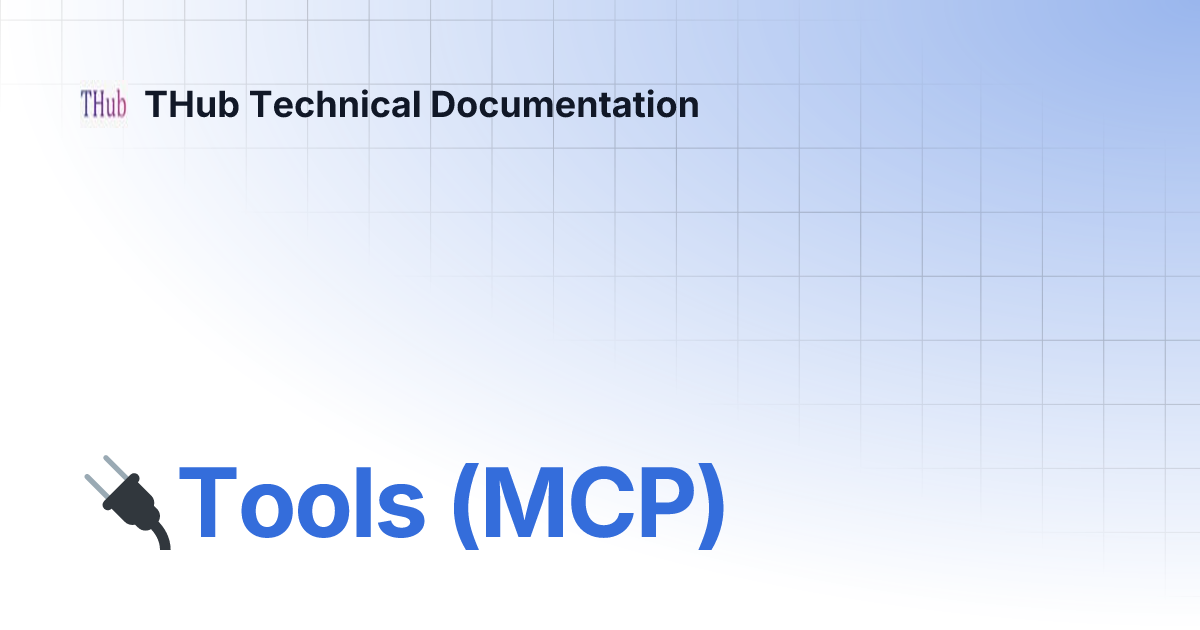 🔌Tools (MCP) | THub Technical Documentation