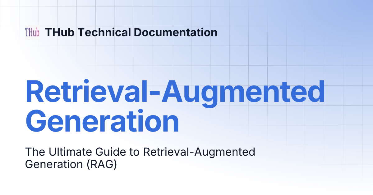Retrieval-Augmented Generation | THub Technical Documentation